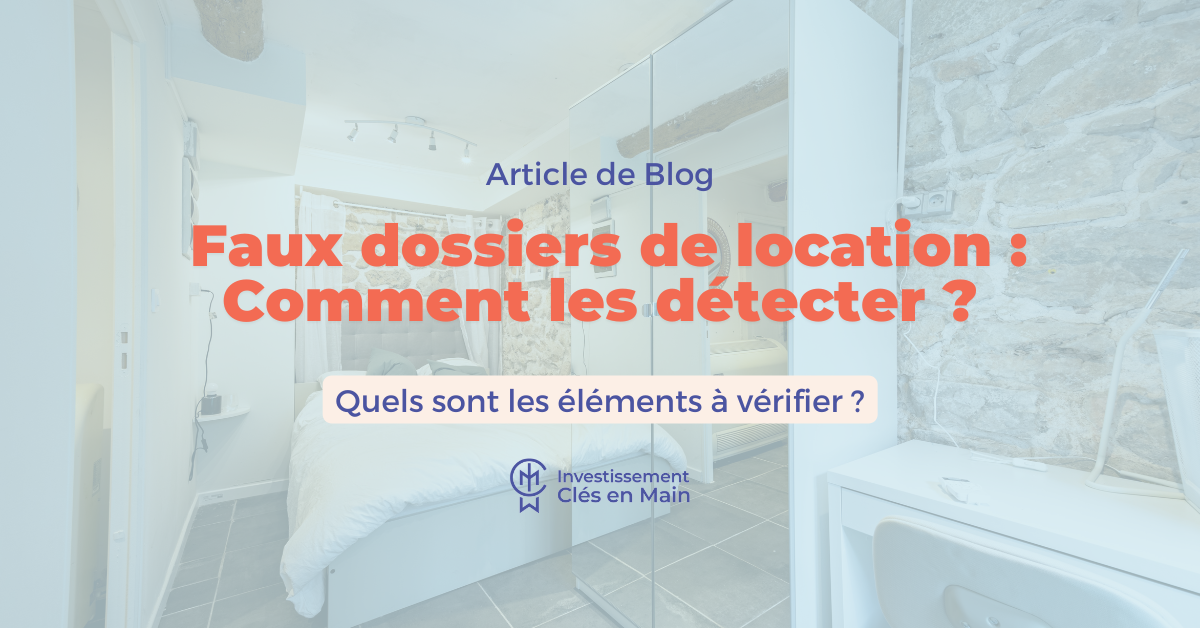 Comment Détecter les Faux Dossiers de Location ? | ICM Comment Détecter les Faux Dossiers de Location ? | ICM